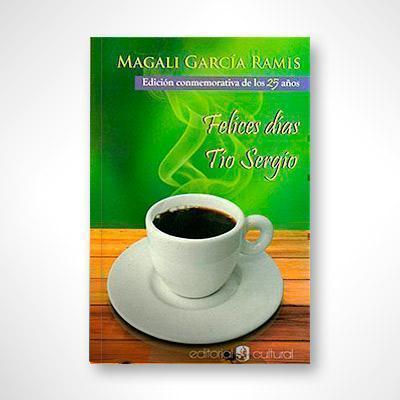 Felices días, Tío Sergio: Magali García Ramis — Libros787.com