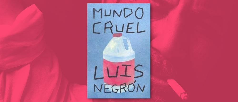 Reseña787: Mundo Cruel, por Luis Negrón — Libros787.com