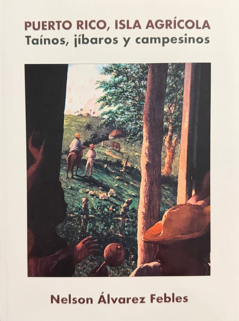 Puerto Rico, isla agrícola: Taínos, jíbaros y campesinos — Libros787.com