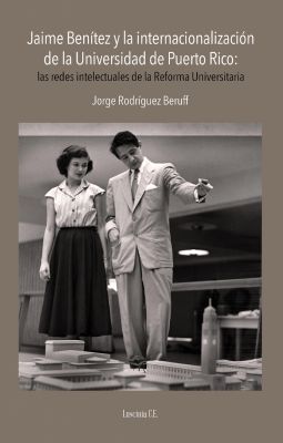 Jaime Benítez y la Internacionalización de la Universidad de Puerto Ri ...
