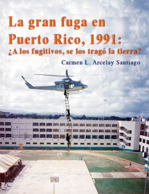 La Gran fuga de Puerto Rico, 1991: ¿A los fugitivos, se los tragó la t ...