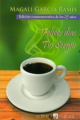 Felices días, Tío Sergio: Magali García Ramis — Libros787.com
